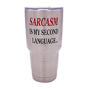 Rogue River Tactical Funny Sarcasm Is My Second Language Large 30 Ounce Travel Tumbler Mug Cup w/Lid Vacuum Insulated Hot or Cold Sarcastic Work