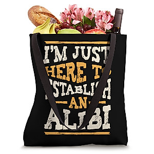 I'm Just Here To Establish An Alibi Funny True Crime Fan Tote Bag