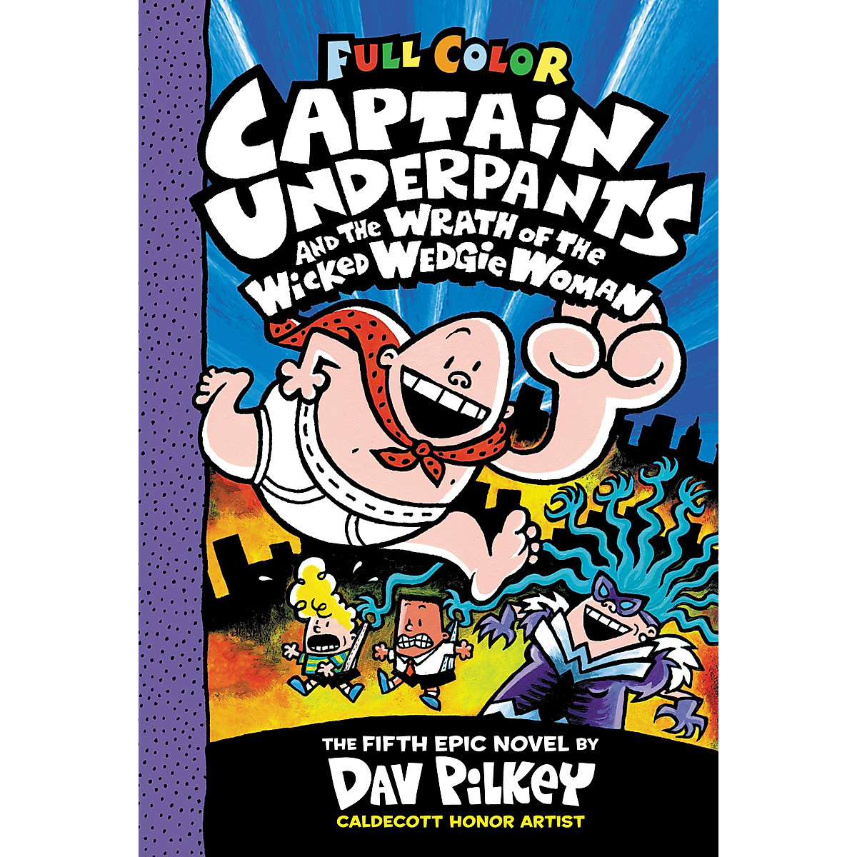 Captain Underpants and the Wrath of the Wicked Wedgie Woman: Color Edition (Captain Underpants #5): Color Edition