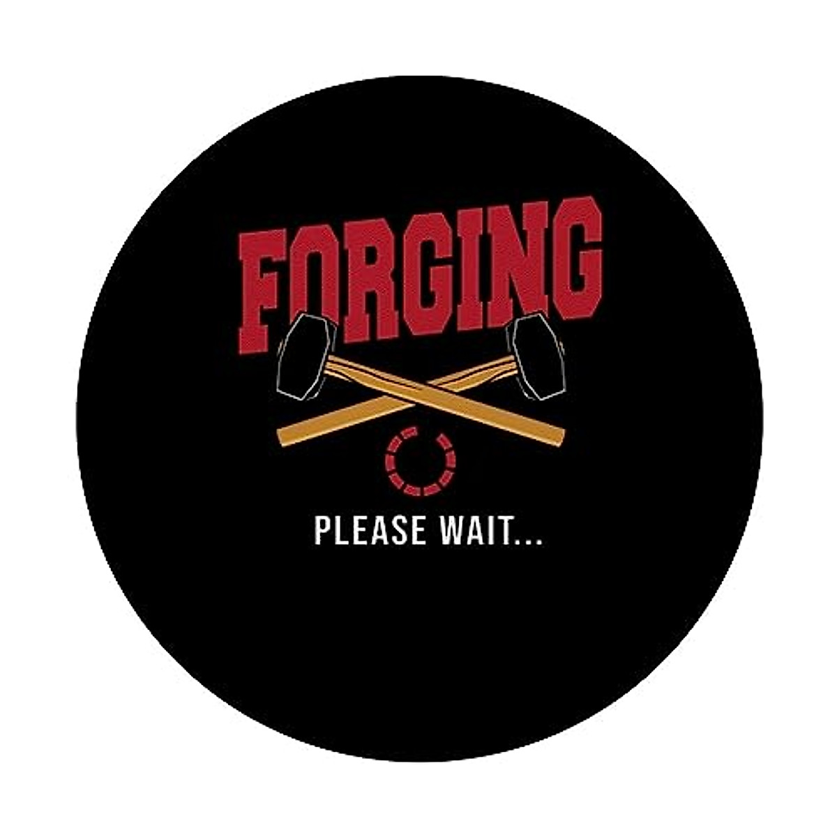 Forge Blacksmithing Blacksmith Funny Forging Please Wait PopSockets Swappable PopGrip