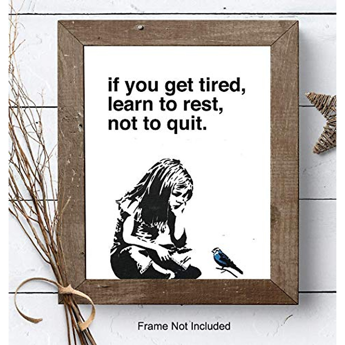 Banksy Poster Home Decor - Motivational, Inspirational Graffiti Wall Art Print - Unique Room Decorations for Office, Bedroom - Gift for Street Art, Mural Fans - 8x10 Photo Unframed - If You Get Tired
