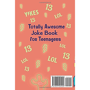 13 Year Old Joke Book for Teens Totally Awesome Dare You Not to Laugh Challenge LOL Funny Jokes for Teenagers: Silly Puns, Clean Laughs for Teen & Tween Boys & Girls Age 13