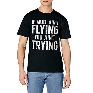ATV Quad Four Wheeler Gear Mudding Gift Mud Aint Flying T-Shirt