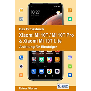 Das Praxisbuch Xiaomi Mi 10T / Mi 10T Pro & Xiaomi Mi 10T Lite - Anleitung für Einsteiger