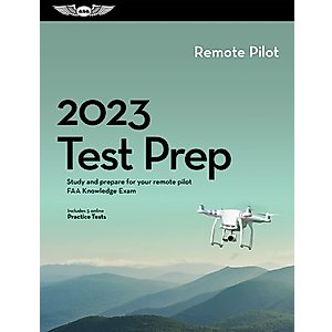 2023 Remote Pilot Test Prep: Study and prepare for your remote pilot FAA Knowledge Exam (ASA Test Prep Series)