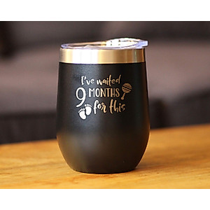 Waited 9 Months - Wine Tumbler Glass with Sliding Lid - Stainless Steel Insulated Cup - New Mom Push Gifts - Black