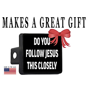 Funny Do You Follow Jesus This Closely Trailer Hitch Cover Plug Gift Idea Car Truck