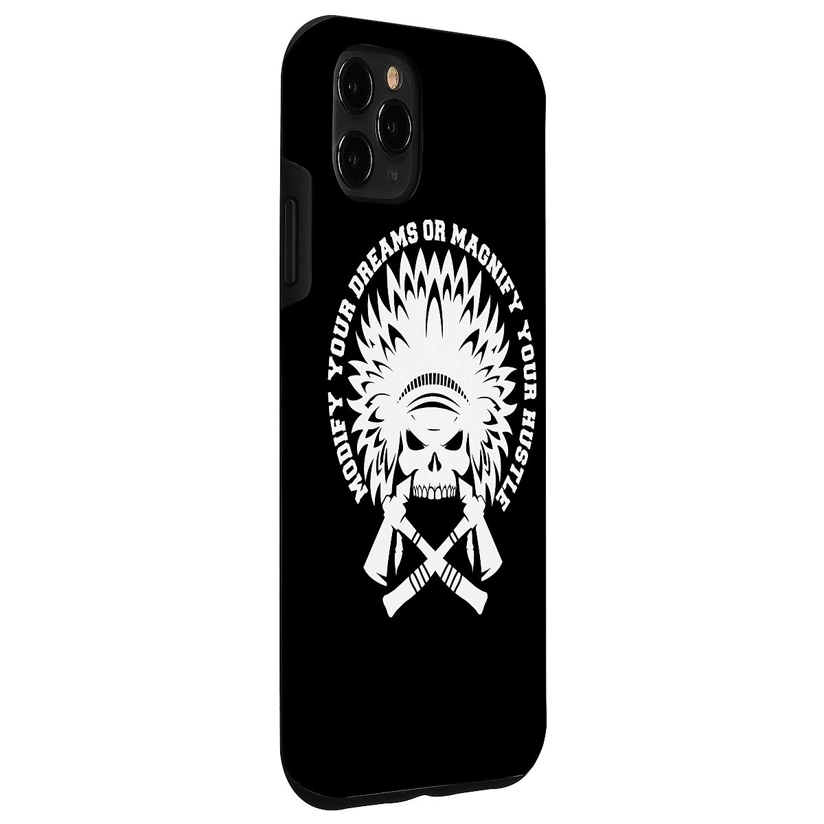 iPhone 11 Pro Max Modify Your Dreams or Magnify Your Hustle Case