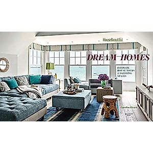 House Beautiful Dream Homes: Intimate House Tours & Dazzling Spaces
