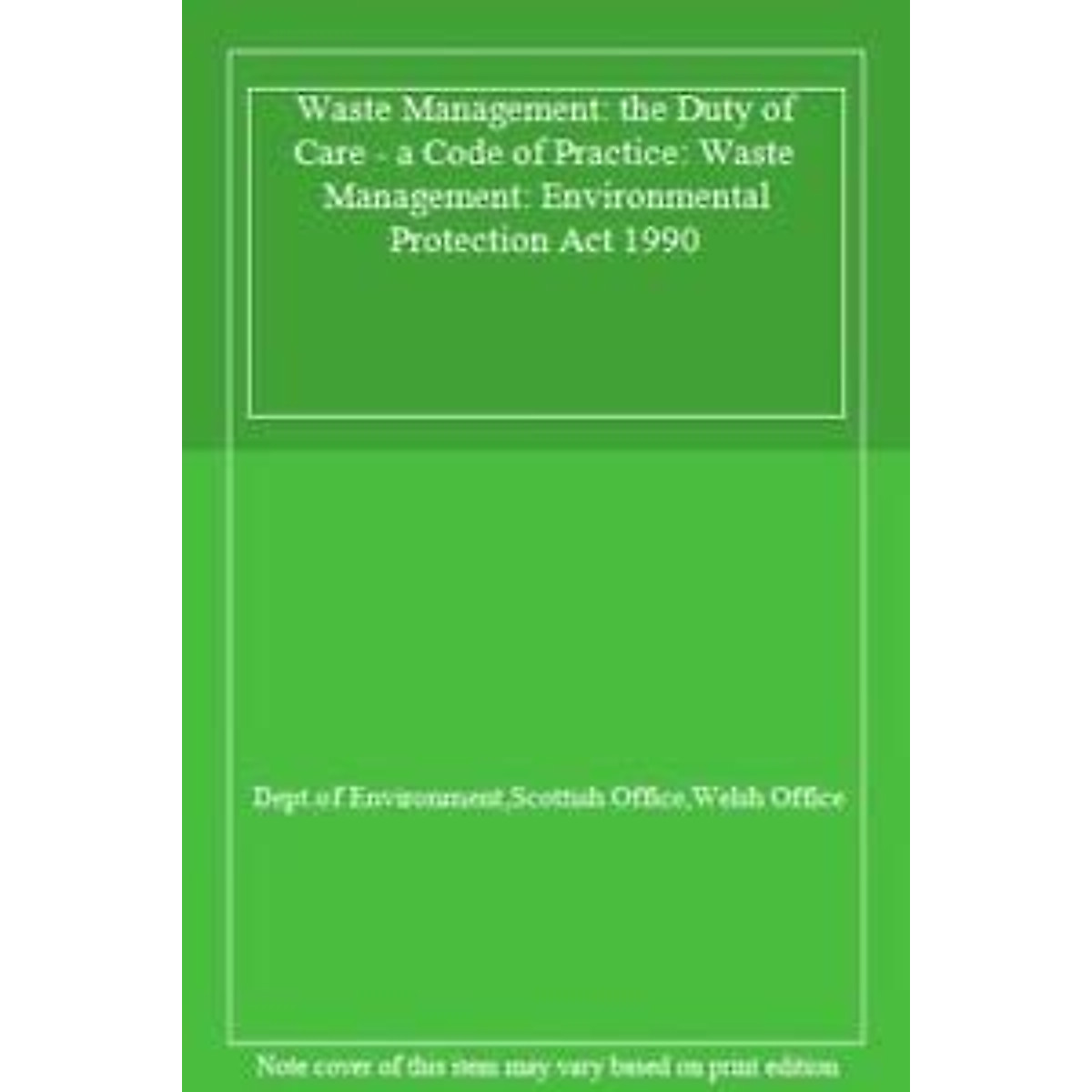 Waste Management: the Duty of Care - a Code of Practice: Environmental Protection Act 1990: Waste Management