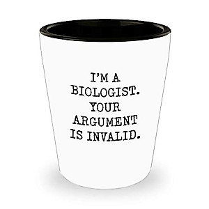 For Biologist I'm A Biologist Your Argument Is Invalid Funny Gag Witty Ideas Drinking Shot Glass Shooter Birthday Stocking Stuffer