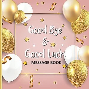 Goodbye & Goodluck Message Book: Leaving Memory Book From Work Colleagues New Job Happy Retirement Signing Keepsake Book