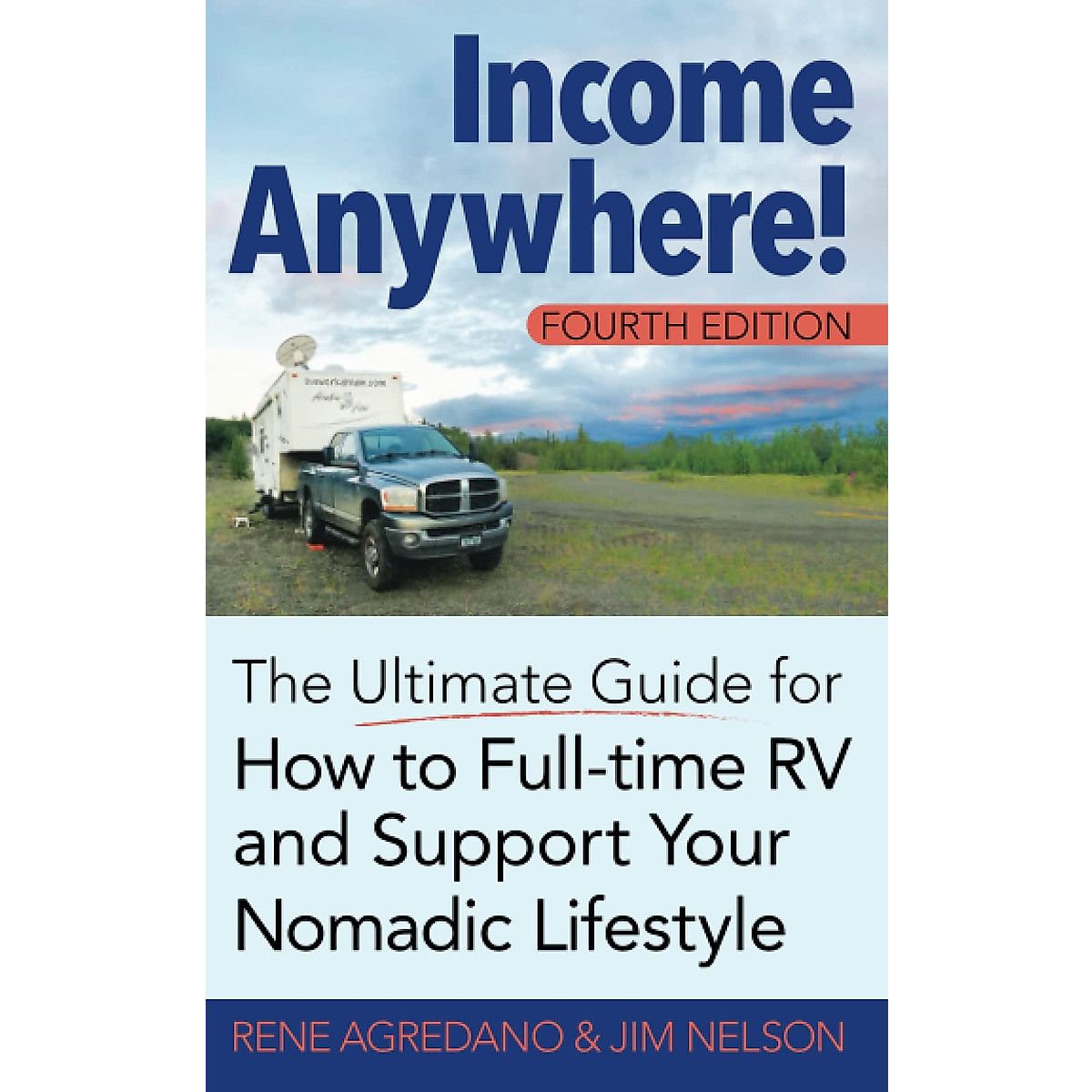 Income Anywhere!: The Ultimate Guide for How to Full-time RV and Support Your Nomadic Lifestyle