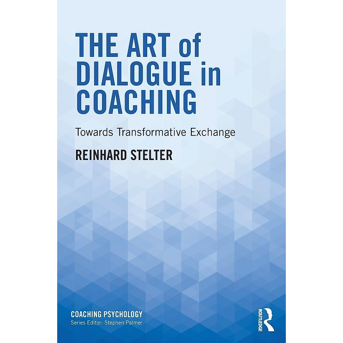 The Art of Dialogue in Coaching: Towards Transformative Exchange (Coaching Psychology)