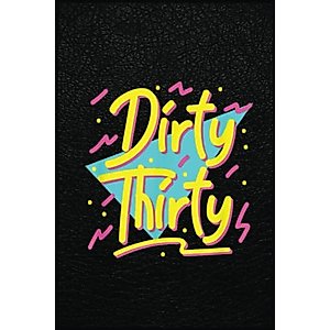 Dirty Thirty , 90S Style 30Th Birthday For Women: The Perfect Notebook for Women Who Want to Make a Difference