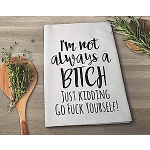 Honey Dew Gifts Funny Inappropriate Kitchen Towels, I'm Not Always a Bitch Flour Sack Towel, 27 inch by 27 inch, 100% Cotton, Highly Absorbent, Multi-Purpose Kitchen Dish Towel