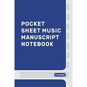 Pocket Sheet Music Manuscript Notebook: Mini Staff Music Manuscript Paper Notepad. Handy Small 4 x 6" Travel Size. 8 Staves. For Musicians, ... Study, Lessons & Practice. Blue Cover
