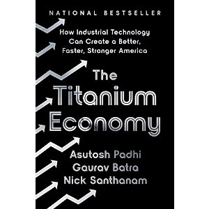 The Titanium Economy: How Industrial Technology Can Create a Better, Faster, Stronger America
