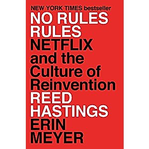 No Rules Rules: Netflix and the Culture of Reinvention