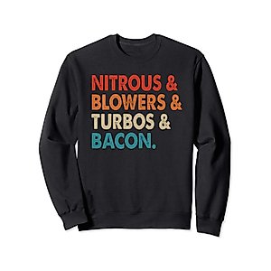 Nitrous & Blowers & Turbos & Bacon Sweatshirt