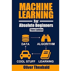 Machine Learning for Absolute Beginners: A Plain English Introduction (Third Edition) (Machine Learning with Python for Beginners Book Series)
