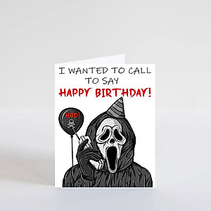 Wanted to Call to Say Happy Birthday Horror Themed Birthday Card, Funny Card for Wife Husband Boyfriend Girlfriend Mom Dad, Card for Him Her Friend Brother Sister, Funny Greeting Card (5 inches by 7