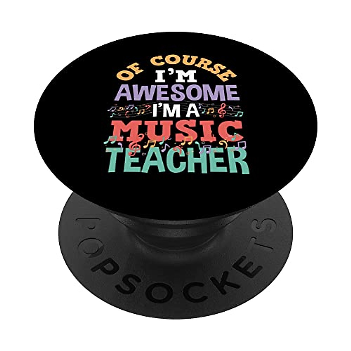 Of Course I 'm Awesome I'm A Music Teacher PopSockets Swappable PopGrip