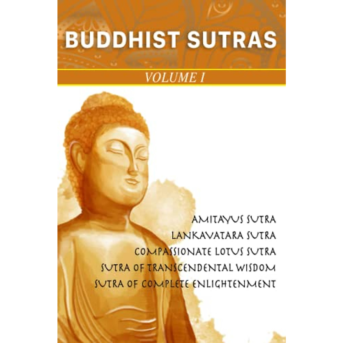 Buddhist Sutras: Volume 1 (A Collection of Buddhist Sutras)