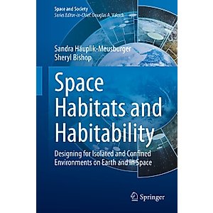 Space Habitats and Habitability: Designing for Isolated and Confined Environments on Earth and in Space (Space and Society)