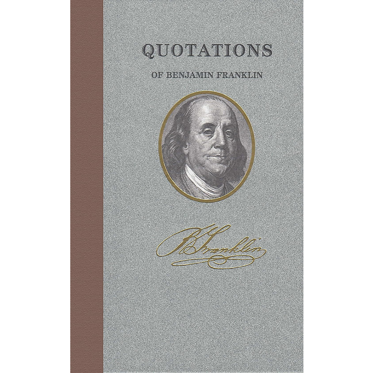 Quotations of Benjamin Franklin (Quotations of Great Americans)