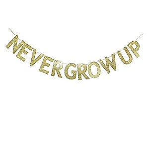 Never Grow Up Banner, Gold Glitter Sign for Kids Baby Birthday Party Decorations