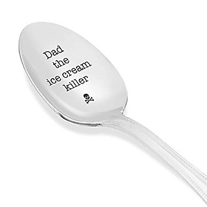 Dad The Ice Cream Killer Spoon - Fathers Day Gift Ideas - Engraved Spoon - Dad Gifts From Daughter - Birthday Gifts For Dad - Creative Items - Stainless Steel Spoon - Size Of 7 Inches