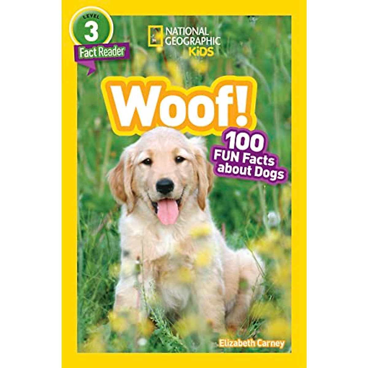Woof! (National Geographic Kids Readers, Level 3): 100 FUN Facts About Dogs