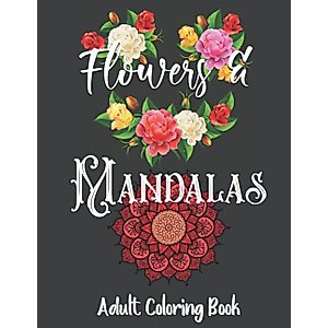 Flowers & Mandalas Adult Coloring Book: Motivational and Inspirational Sayings & Quotes | flower mandala coloring book | for good vibes (78 Sheets, ... Stress Relief & Relaxing, Detachable Pages)