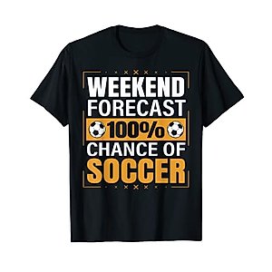 Funny Soccer Lovers Weekend Forecast Chance of Soccer T-Shirt