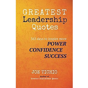 Greatest Leadership Quotes: 365 days to inspire more Power, Confidence, and Success