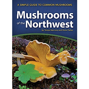 Mushrooms of the Northwest: A Simple Guide to Common Mushrooms (Mushroom Guides)
