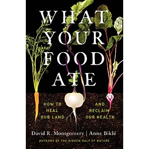 What Your Food Ate: How to Heal Our Land and Reclaim Our Health