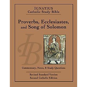 Proverbs, Ecclesiastes, and Song of Solomon (Ignatius Catholic Study Bible)
