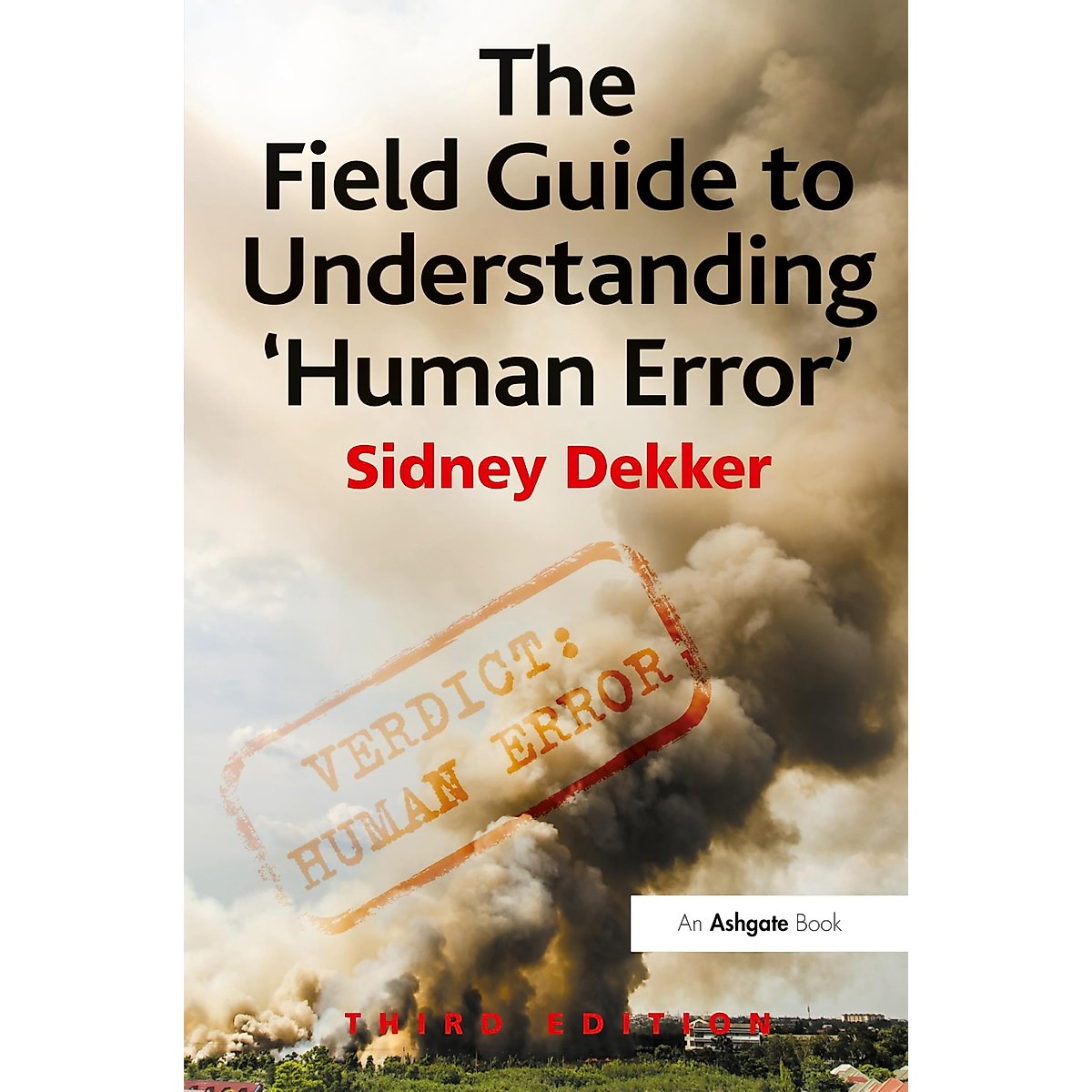The Field Guide to Understanding 'Human Error'