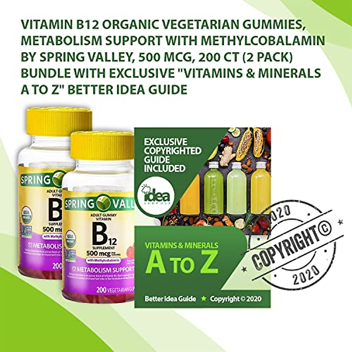 Vitamin B12 Organic Vegetarian Gummies, Metabolism Support with Methylcobalamin by Spring Valley, 500 mcg, 200 Ct (2 Pack) + “Vitamins & Minerals -  A to Z - Better Idea Guide©”