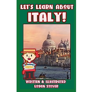 Let’s Learn About Italy!: Learn about the Italian history! Books made for children. Perfect for homeschool or home education. (Kid History)