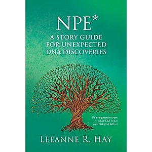 NPE* A story guide for unexpected DNA discoveries: (*a non-paternity event - when 'Dad' is not your biological father)