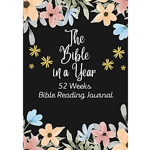 The Bible in 52 Weeks Journal: The Bible in a year, for Women or Young Girl. Bible reading plan. A guide to journaling scriptures. Bible reading journal. 7"x10"