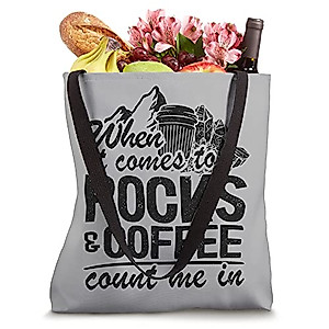 When It Comes To Rocks & Coffee Count Me In Rock Collecting Tote Bag