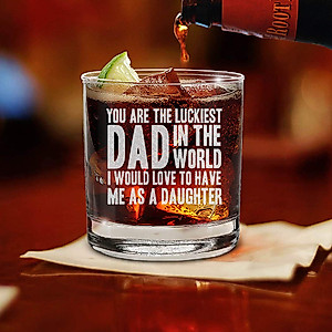 shop4ever® You Are The Luckiest Dad In The World I Would Love To Have Me As A Daughter Engraved Whiskey Glass Funny Father's Day Gift From Daughter (Daughter)