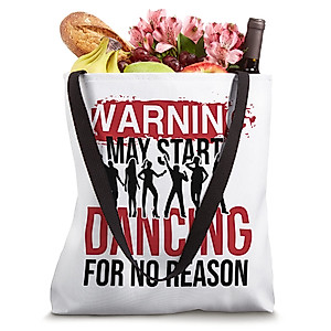 WARNING May Start Dancing For No Reason Funny Impulsive Tote Bag