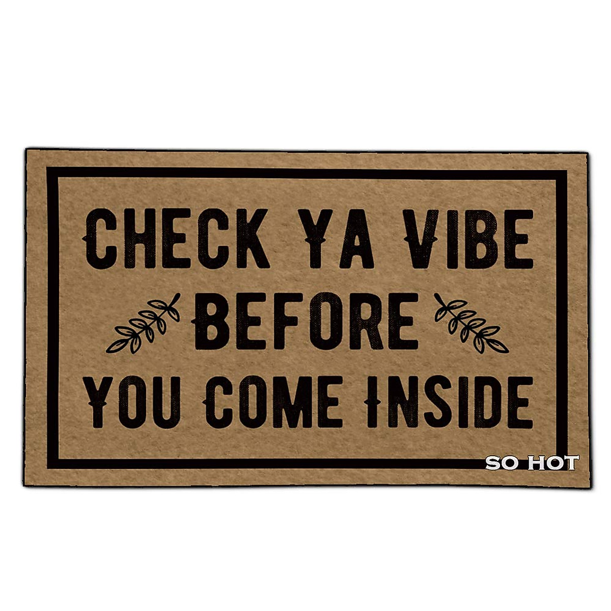 So Hot Funny Door mat Custom Indoor Check Ya Vibe Before You Come Inside 18X30 Inch Home and Office Decorative Entry Rug GardenKitchenBedroom Mat Non-Slip Rubber, 30(L) x 18(W)