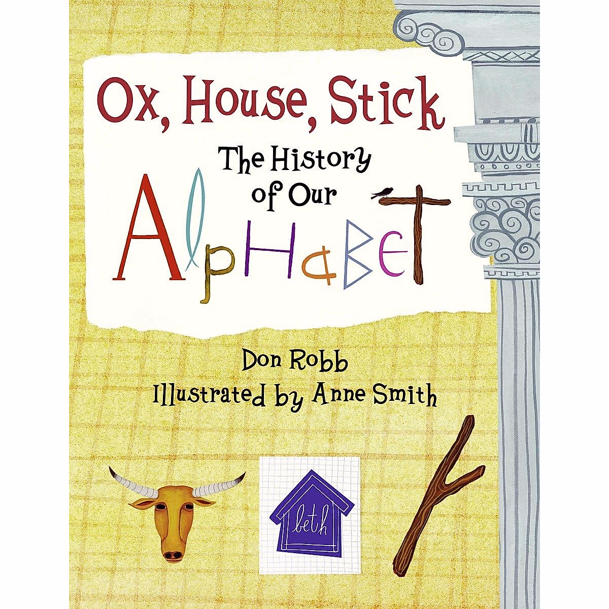 Ox, House, Stick: The History of Our Alphabet