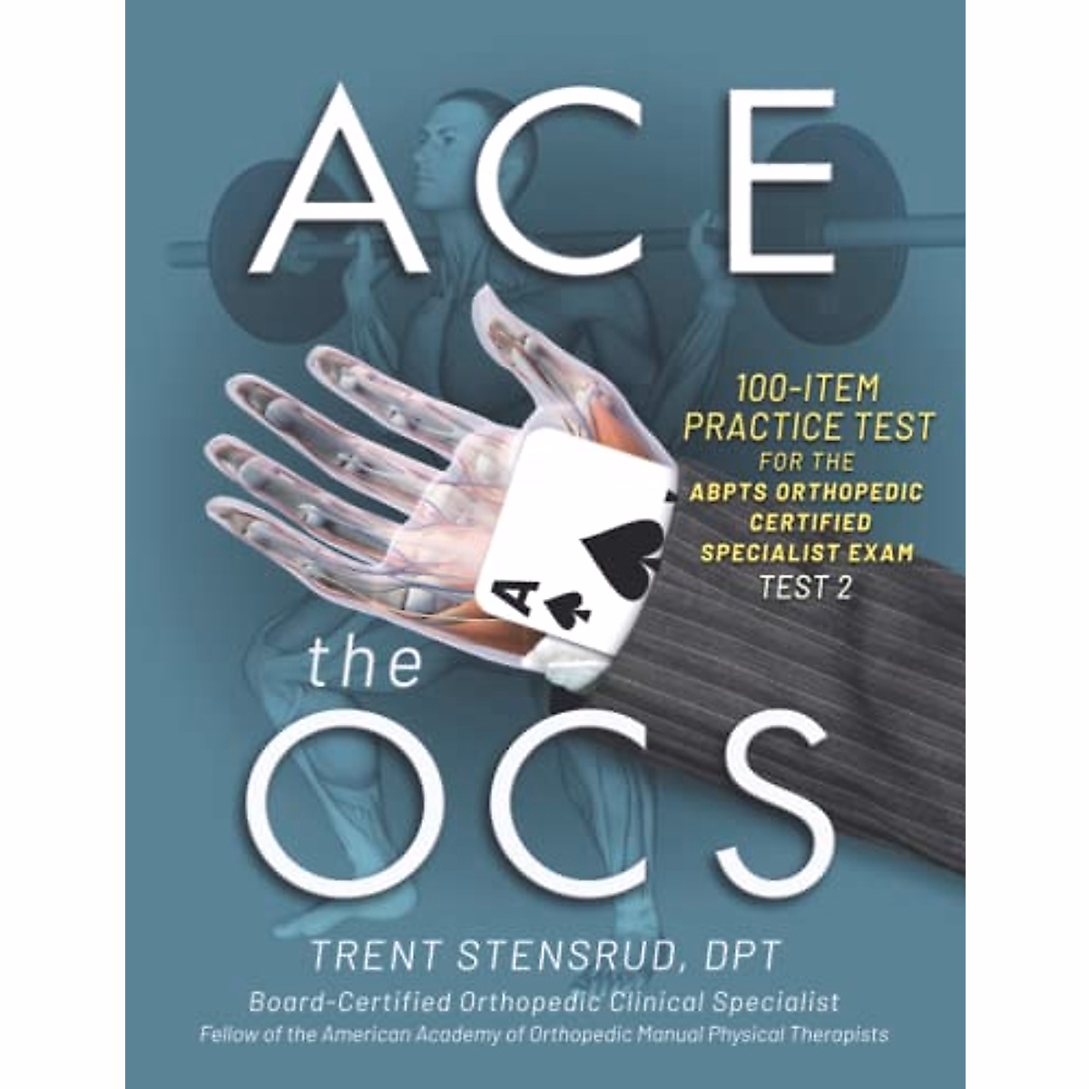 ACE the OCS Test 2: A100 item practice test for the ABPTS Orthopedic Certified Specialist exam